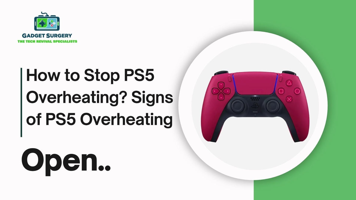How to Stop PS5 Overheating? Signs of PS5 Overheating — Gadget Surgery