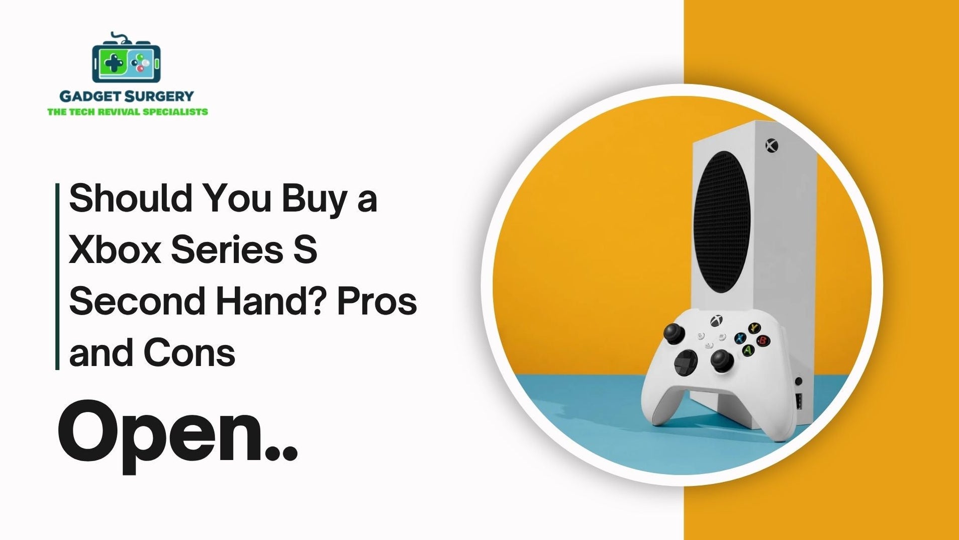 Should You Buy a Xbox Series S Second Hand? Pros and Cons — Gadget Surgery